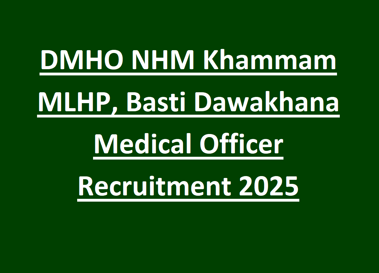 DMHO NHM Khammam MLHP, Basti Dawakhana Medical Officer Recruitment 2025